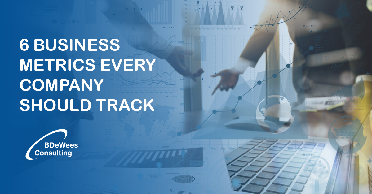 6 Business Metrics Every Company Should Track | BDeWees Consulting